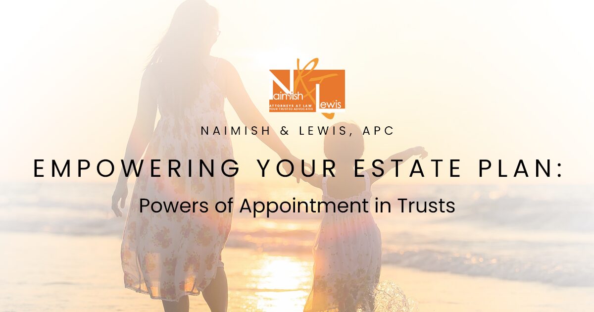 Powers of Appointment in California Trusts: Flexibility & Control